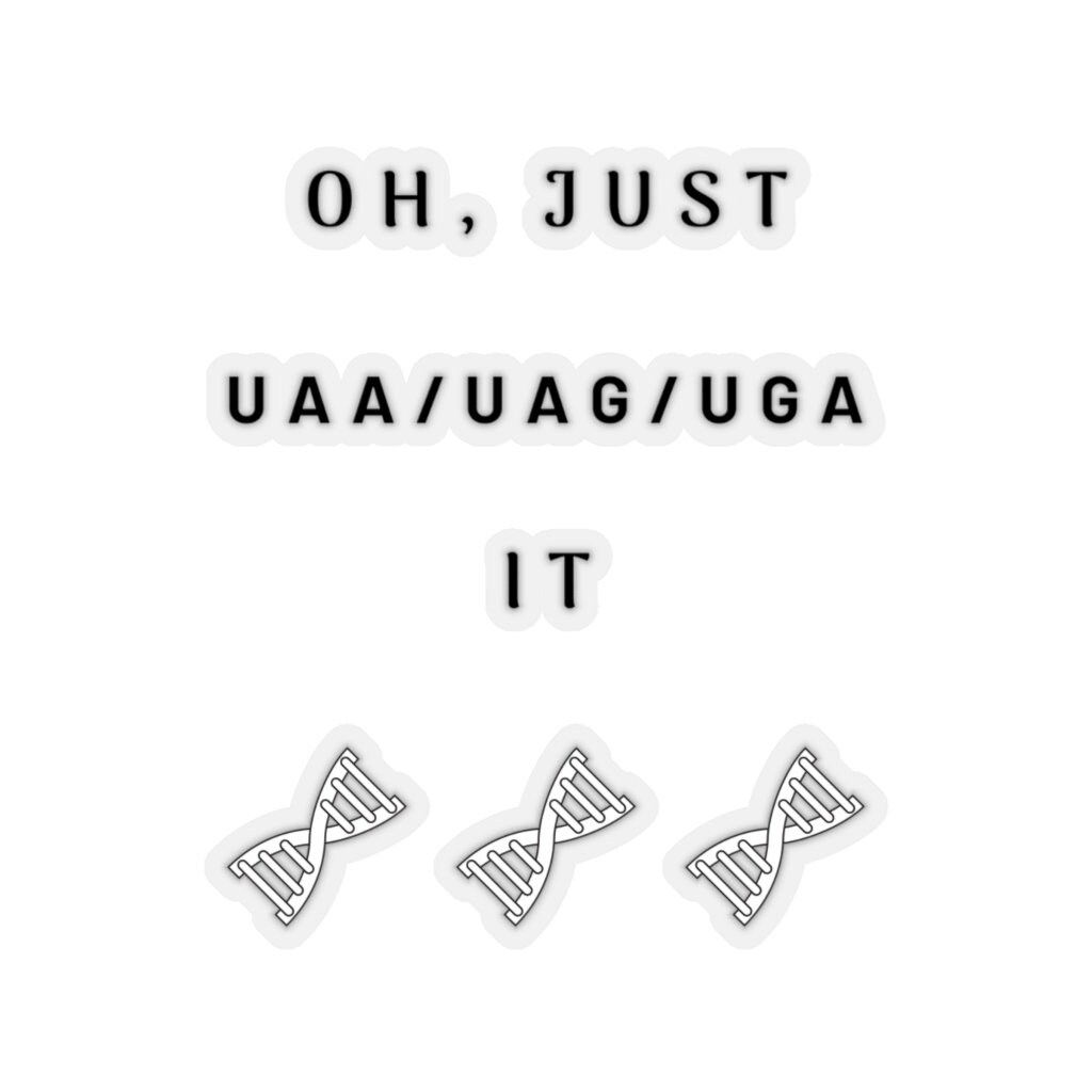 Stop Codons Sticker / Oh Just Stop It Stickers/ UAA UAG UGA Codons ...