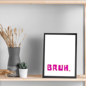 BRUH Print BRUH Wall Decor Humorous Wall Art Slang - Etsy
