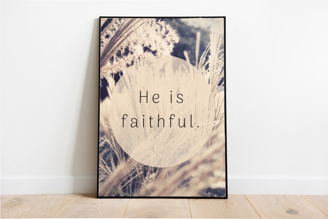 He is Faithful Printable Art *instant Download* - Etsy
