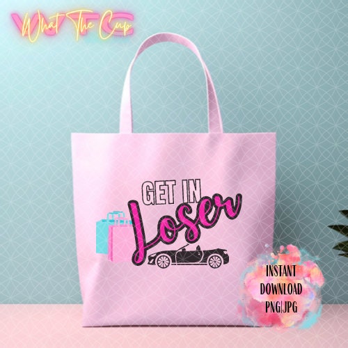 Mean Girls Quote SVG Cut File, Instant Download, Get in Loser PNG, You ...