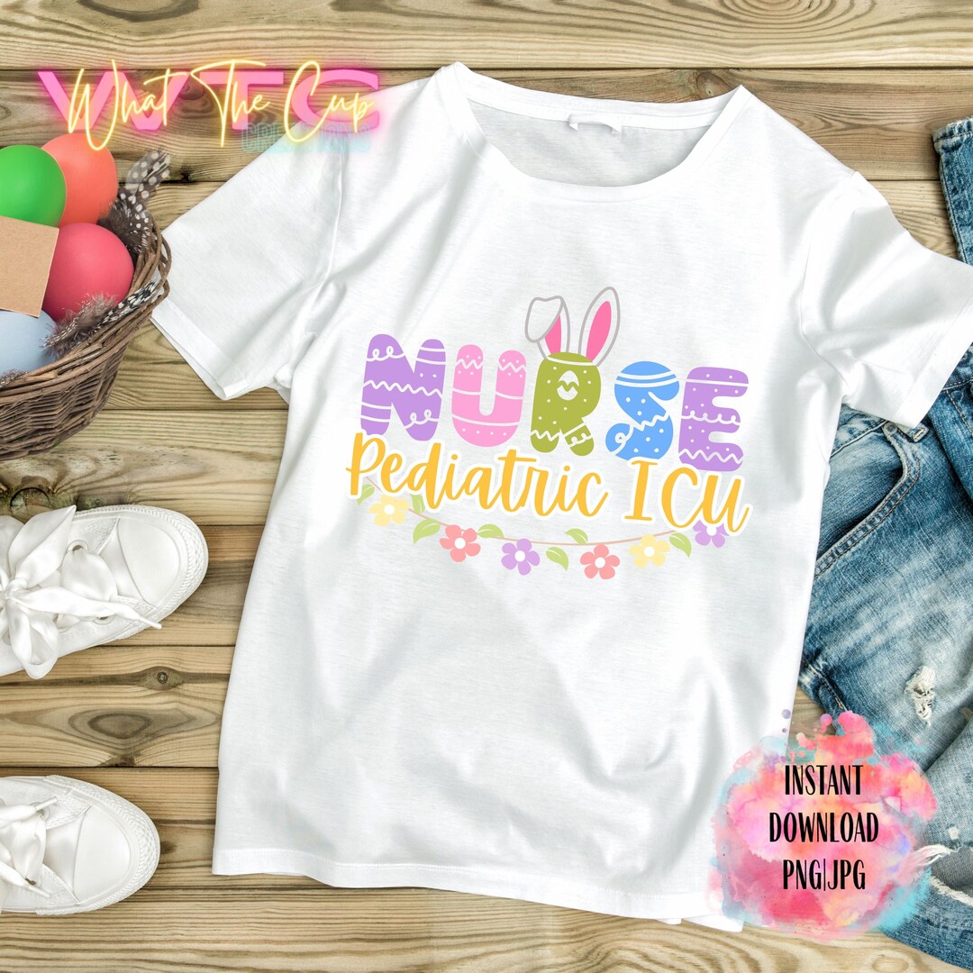 Pediatric ICU Nurse Easter PNG: Shirt Design (digital Download) - Etsy