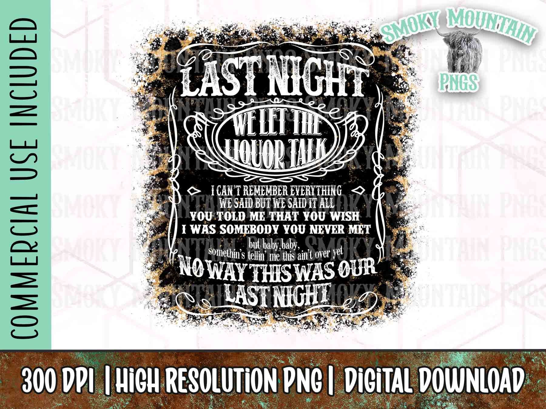 Last Night Png Last Night We Let the Liquor Talk Png Leopard - Etsy Canada