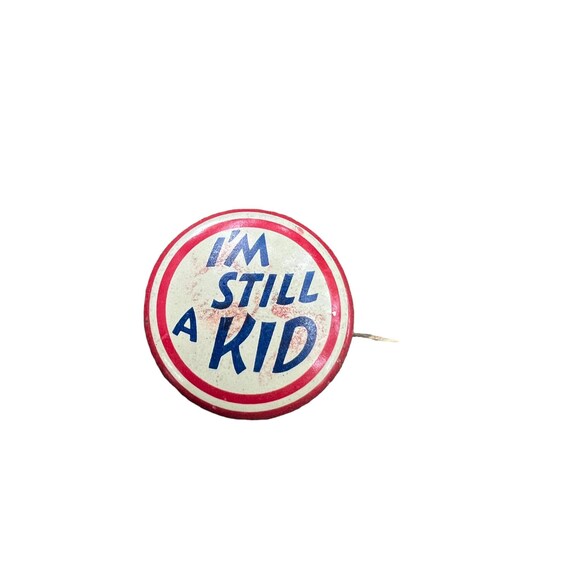Vintage I'm Still A Kid Pin Back Button Red White Blu… - Gem