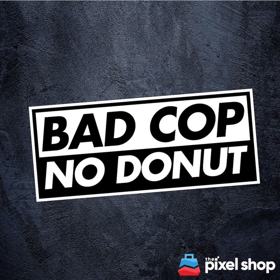 Bad Cop No Donut Sticker - Etsy