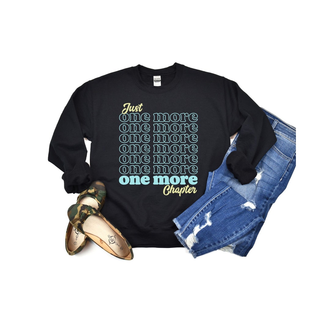 One More Chapter Sweatshirt, Book Lover Sweatshirt, Book Lover Gift ...