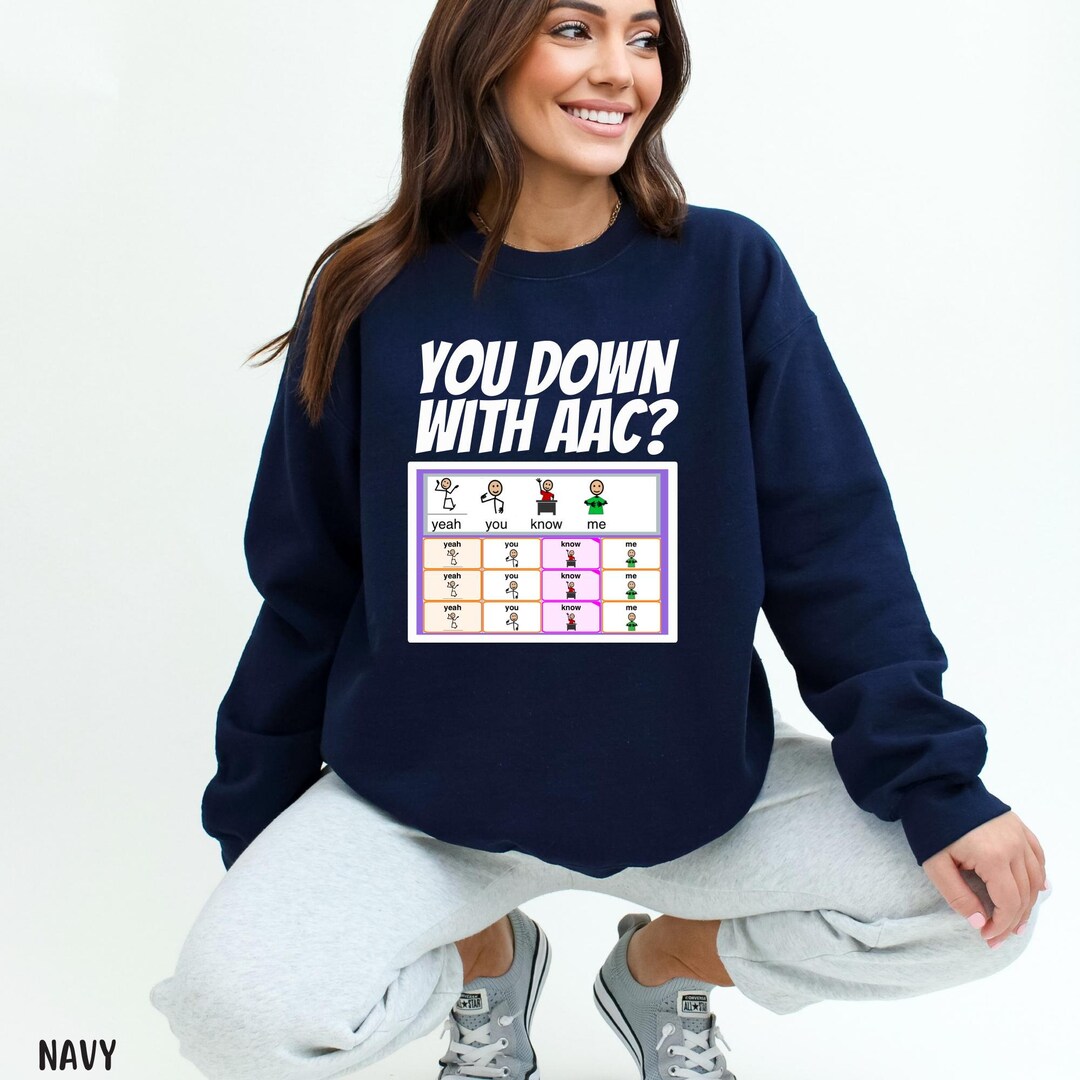 You Down With AAC Yeah You Know Me Sweatshirt | Speech Therapist Gildan ...