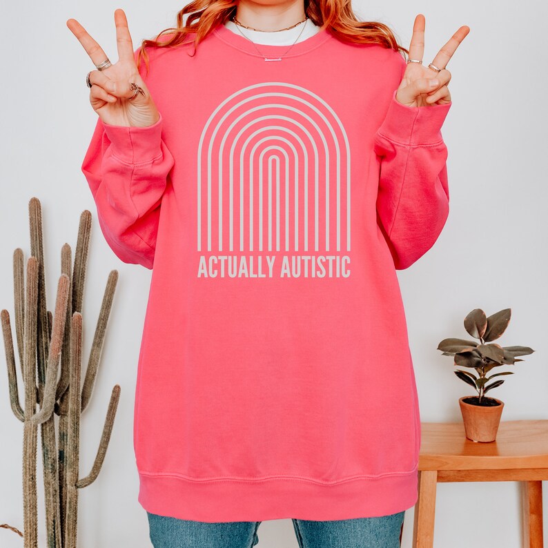 Actually Autistic Comfort Colors Sweatshirt Actually Autistic Shirt ...