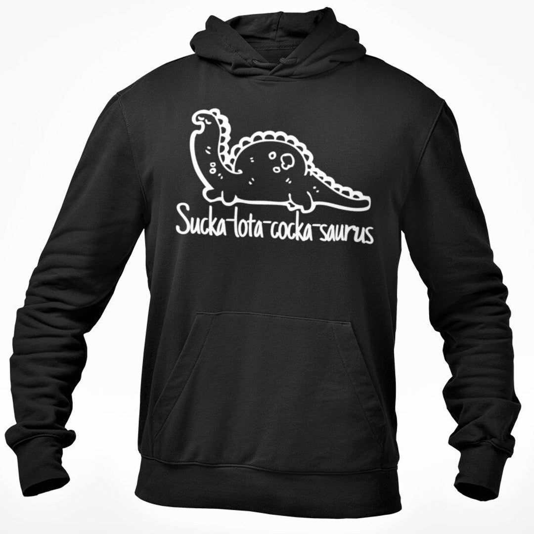 Sucka Lota Cocka Saurus Hoodie Hooded Sweatshirt / Funny Rude Gay ...