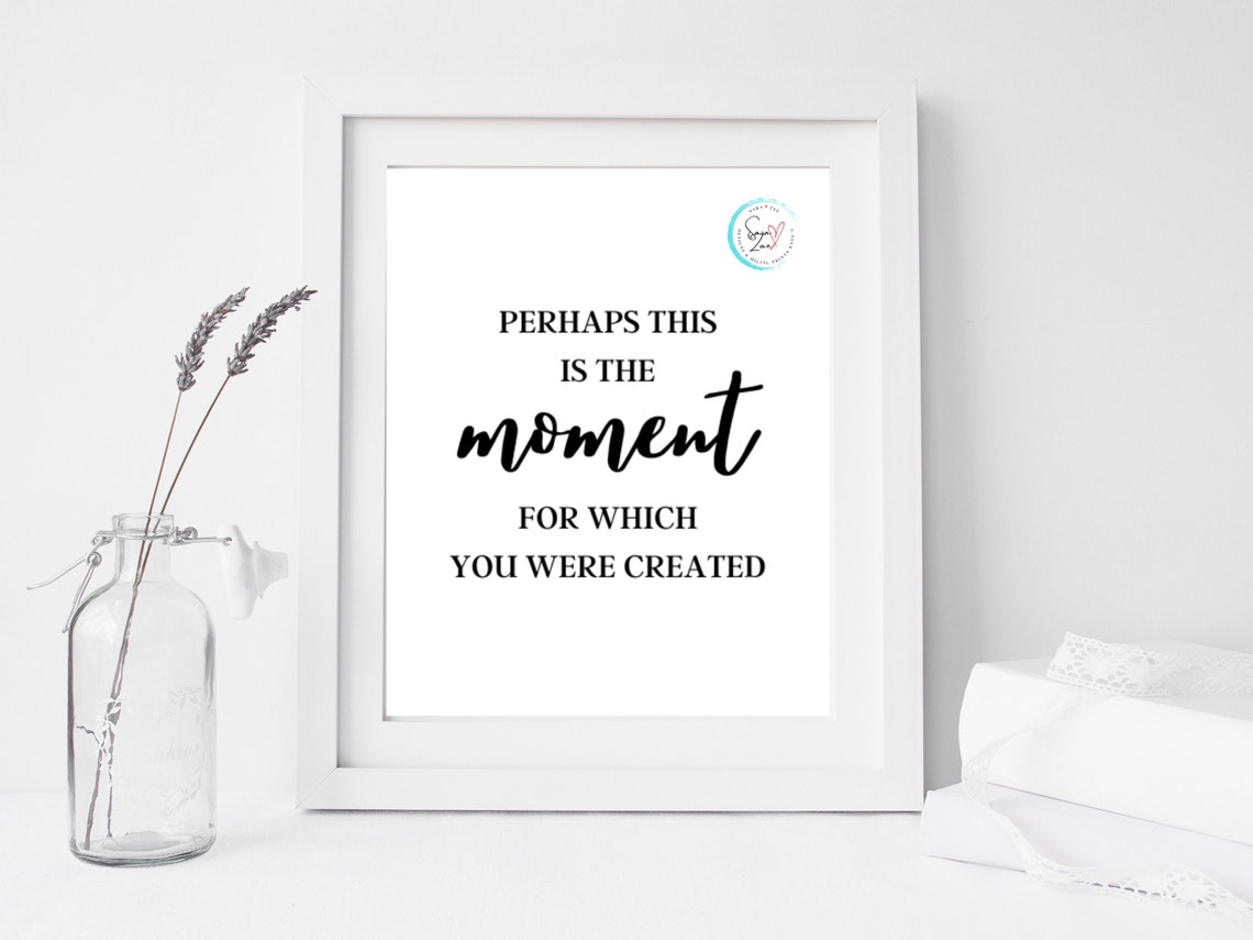 Perhaps This is the Moment You Were Created for Printable Art Digital ...