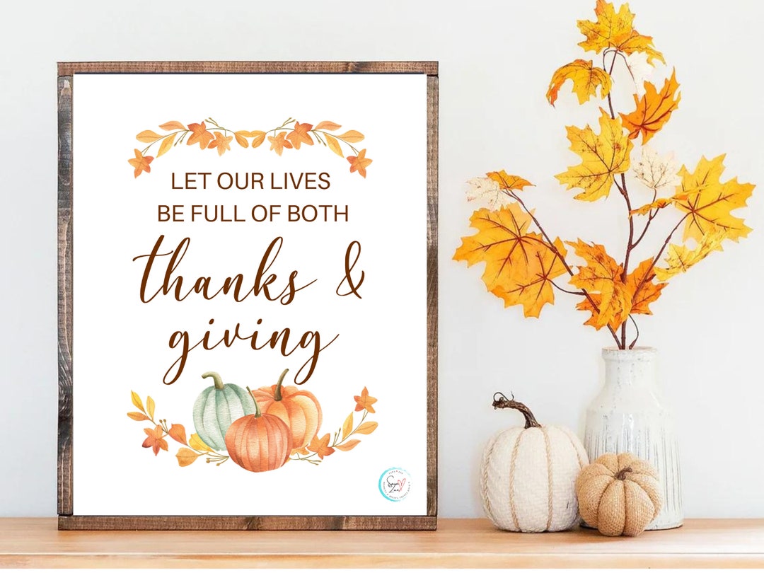 Let Our Lives Be Full of Both Thanks & Giving | Thanksgiving Decor ...