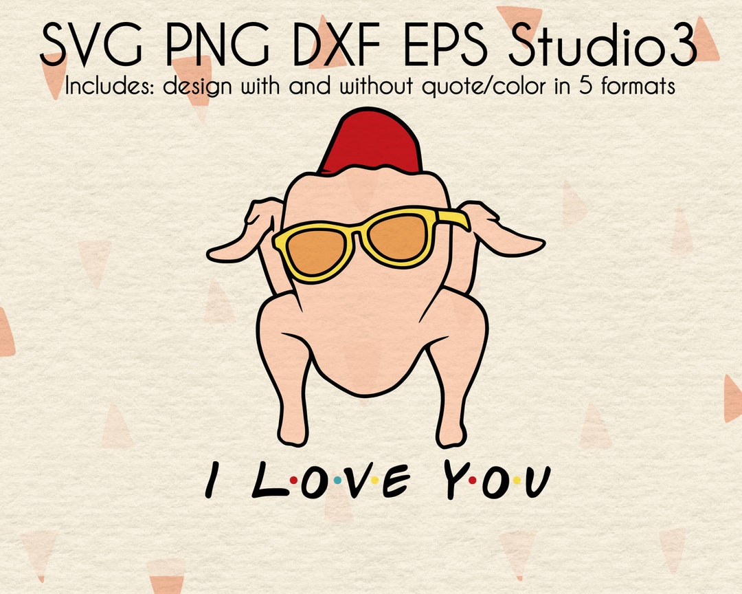 I Love You SVG Files Monica Turkey Design Anniversary SVG Friends ...