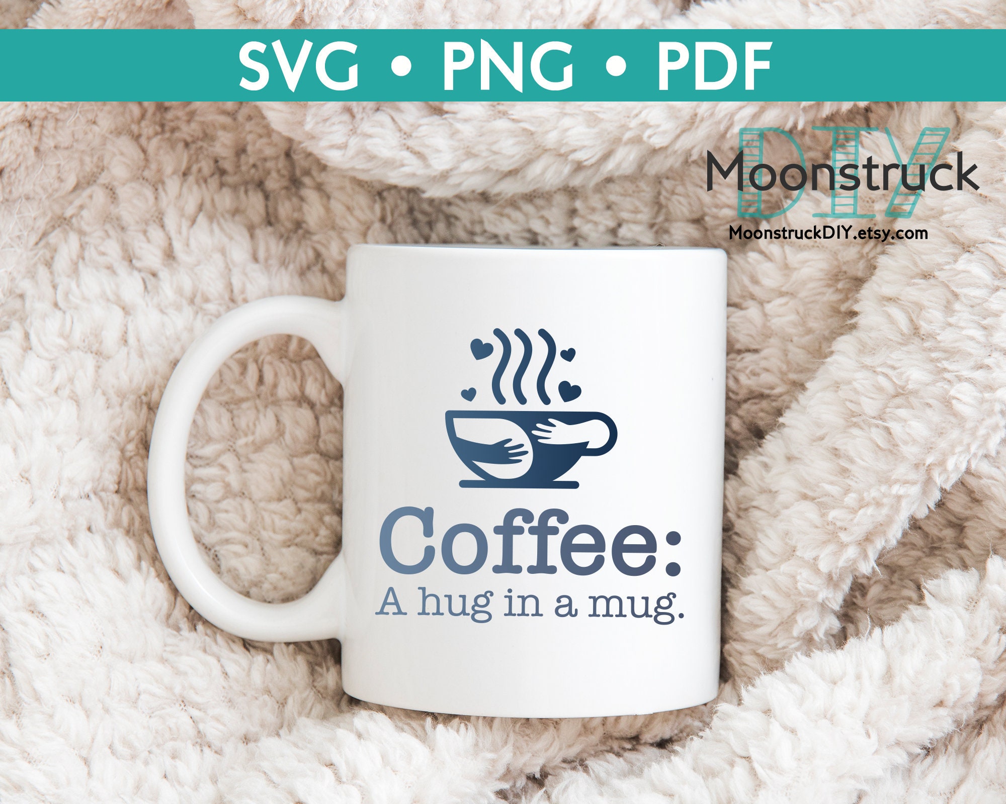 Coffee is a Hug in a Mug Instant Download SVG for Crafts, Mugs, Shirts ...