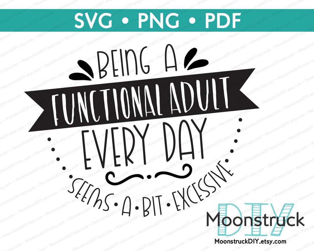 Being a Functional Adult Everyday SVG Instant Download for Crafts, Mugs ...