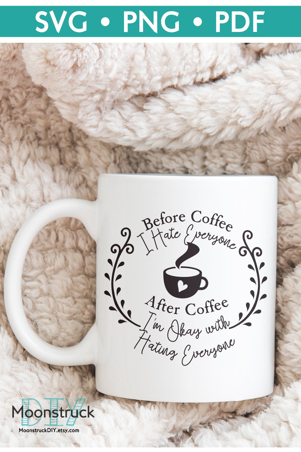 Before Coffee I Hate Everyone, After Coffee I'm Okay With Hating ...