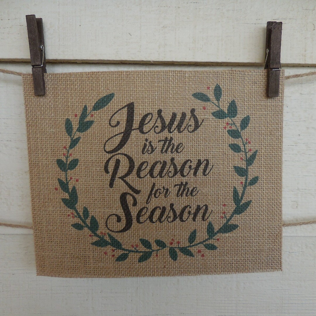 Jesus is the Reason for the Season Burlap Print, Bible Verse Wall Art ...