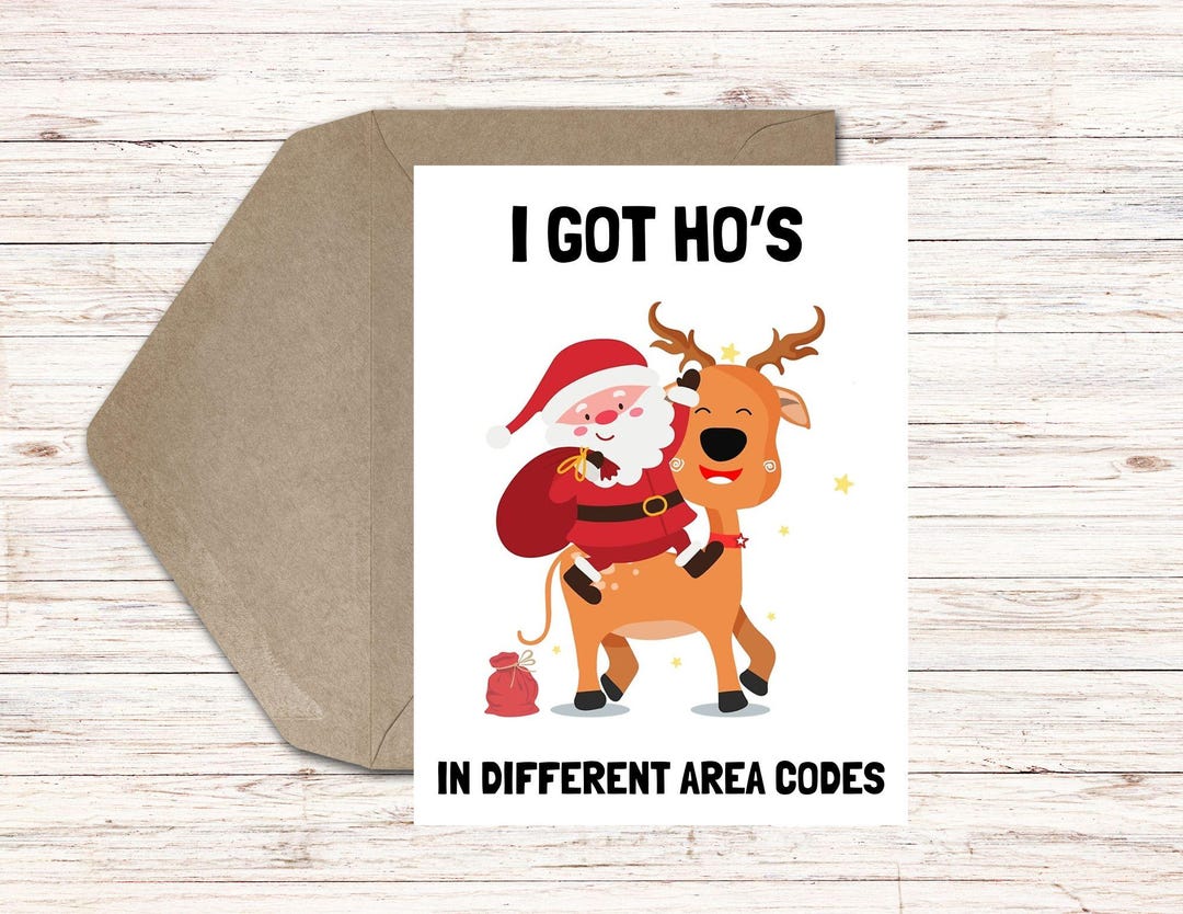 Printable Funny Christmas Card – I Got Ho's in Different Area Codes ...