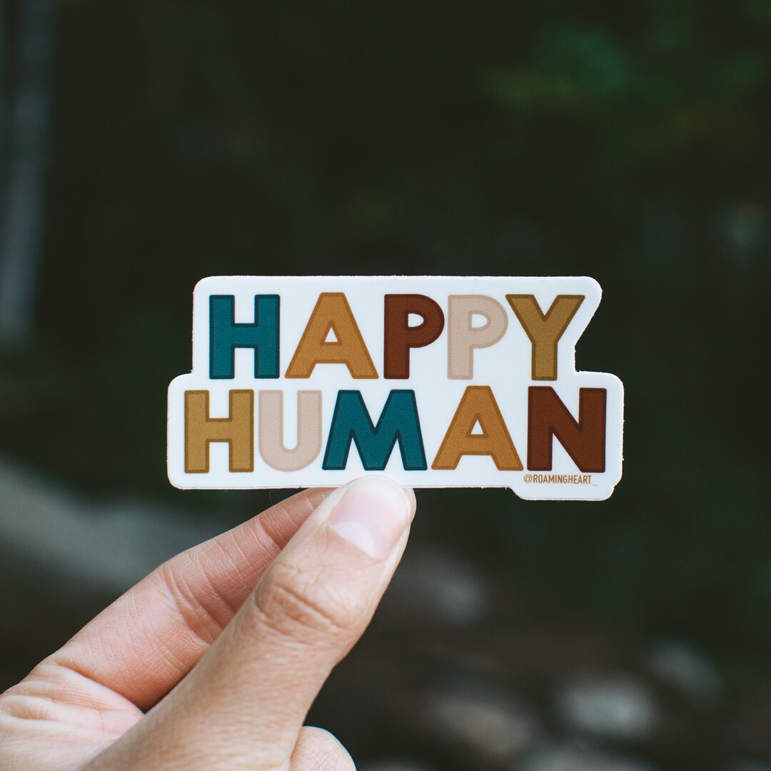Happy Human Sticker 3x1.5 Vinyl Sticker Happy Inspirational Quote ...