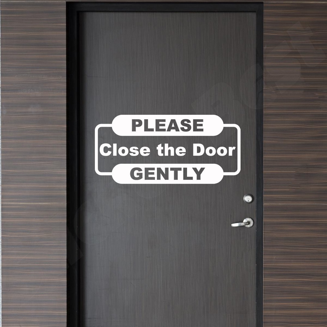 Please Close the Door Gently Decal Vinyl Sticker Decals - Etsy