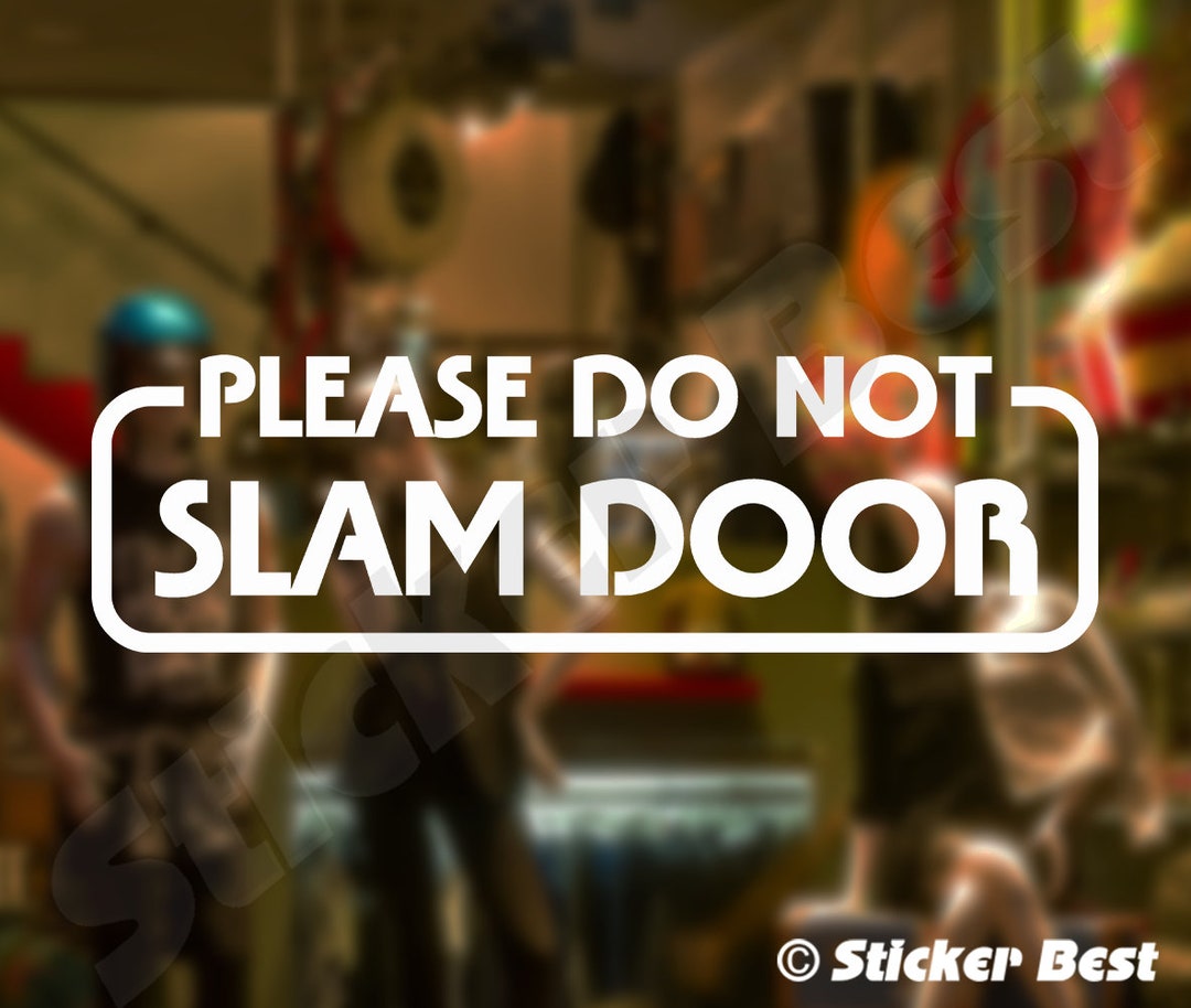Please Do Not Slam Door Decal Sign Die Cut Decals Sticker - Etsy