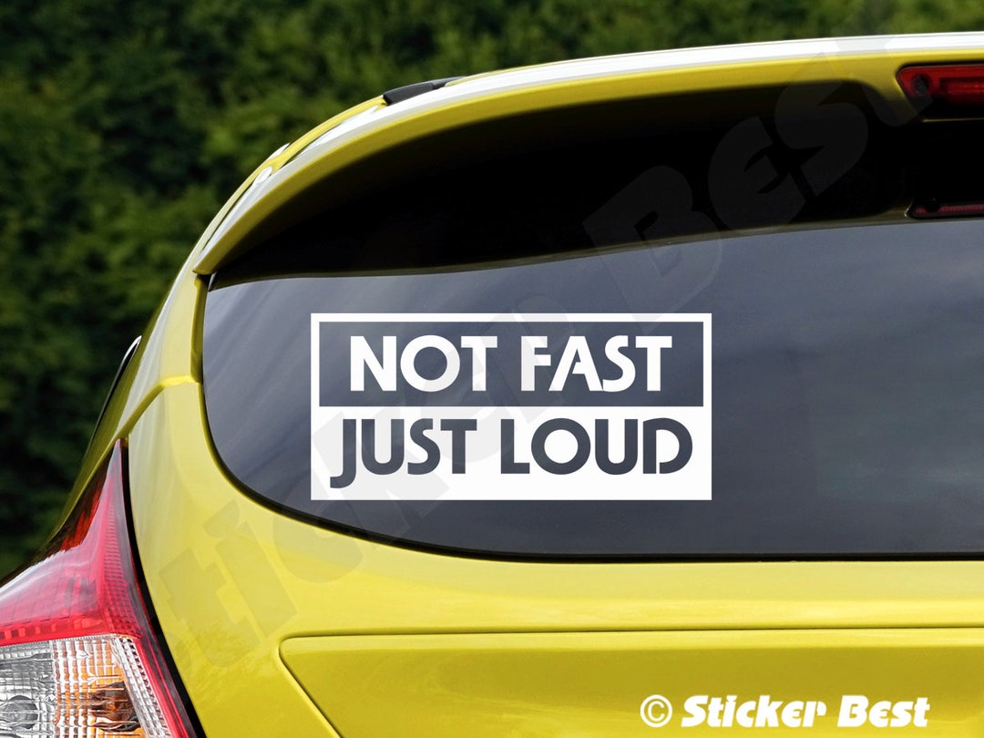 Not Fast Just Loud Decal Vinyl Sticker - Etsy