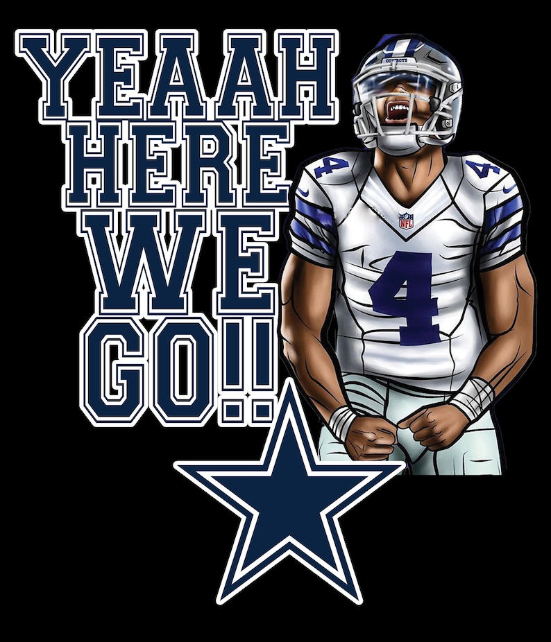 DAK Prescott yeaah Here We Go PNG File for Dtf Printing - Etsy