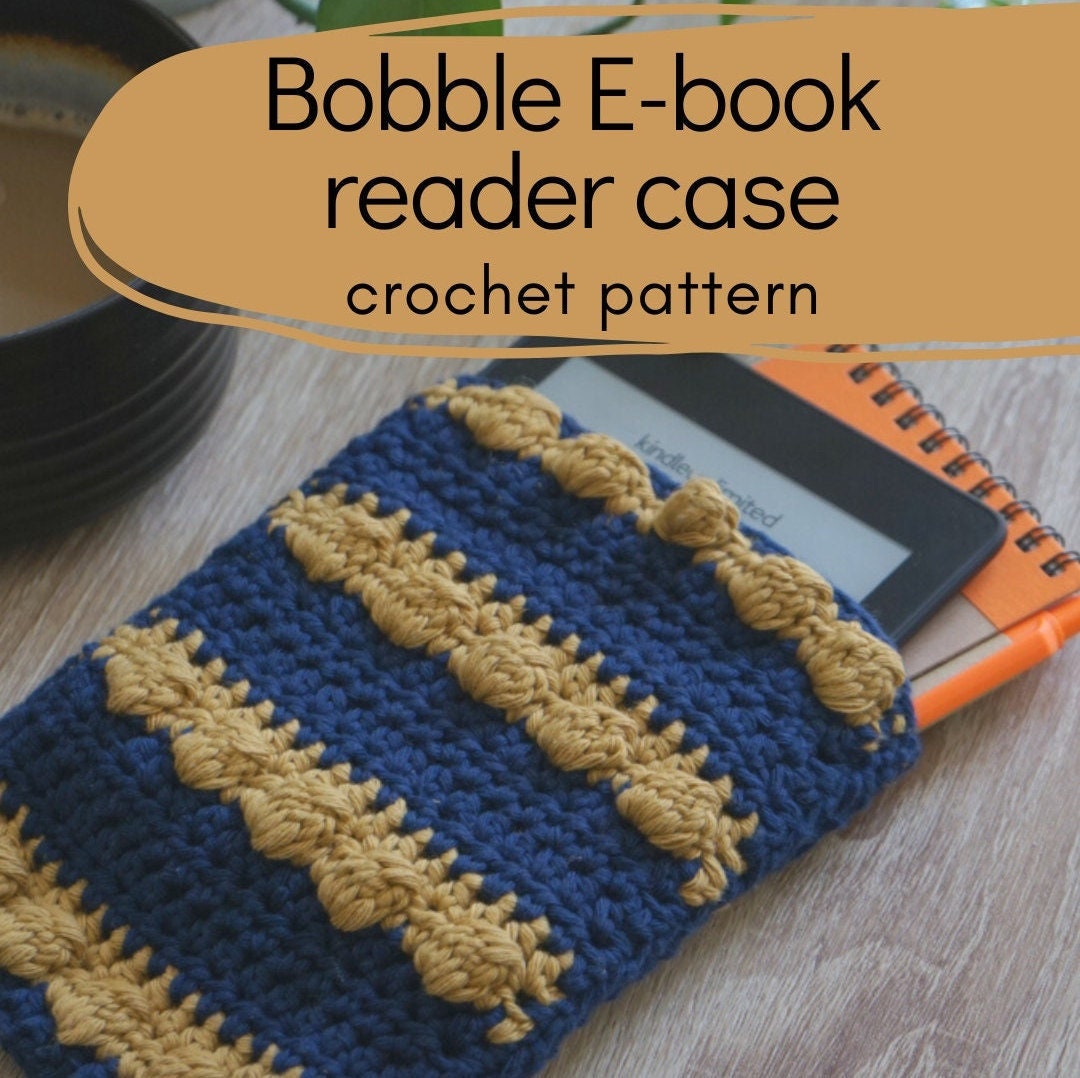 Bobble E-book Reader Case, Kindle Case Crochet Pattern, Quick Crochet ...