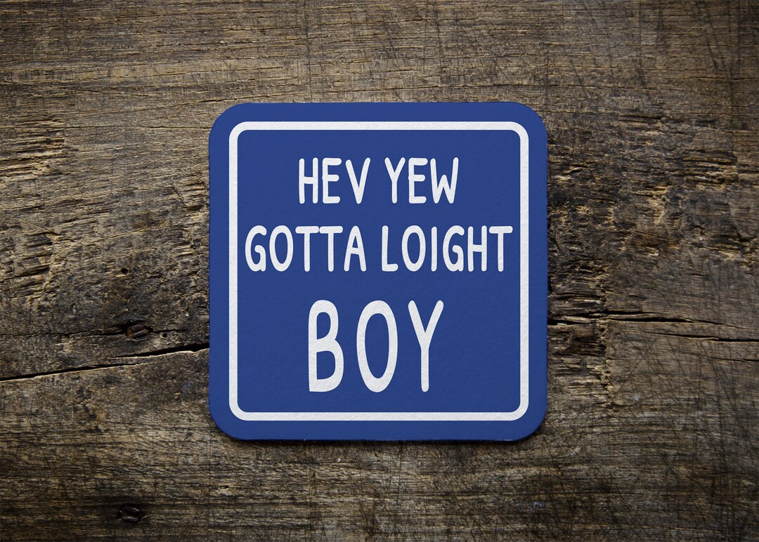 Norfolk Dialect Coaster Hev Yew Gotta Loight Boy - Etsy