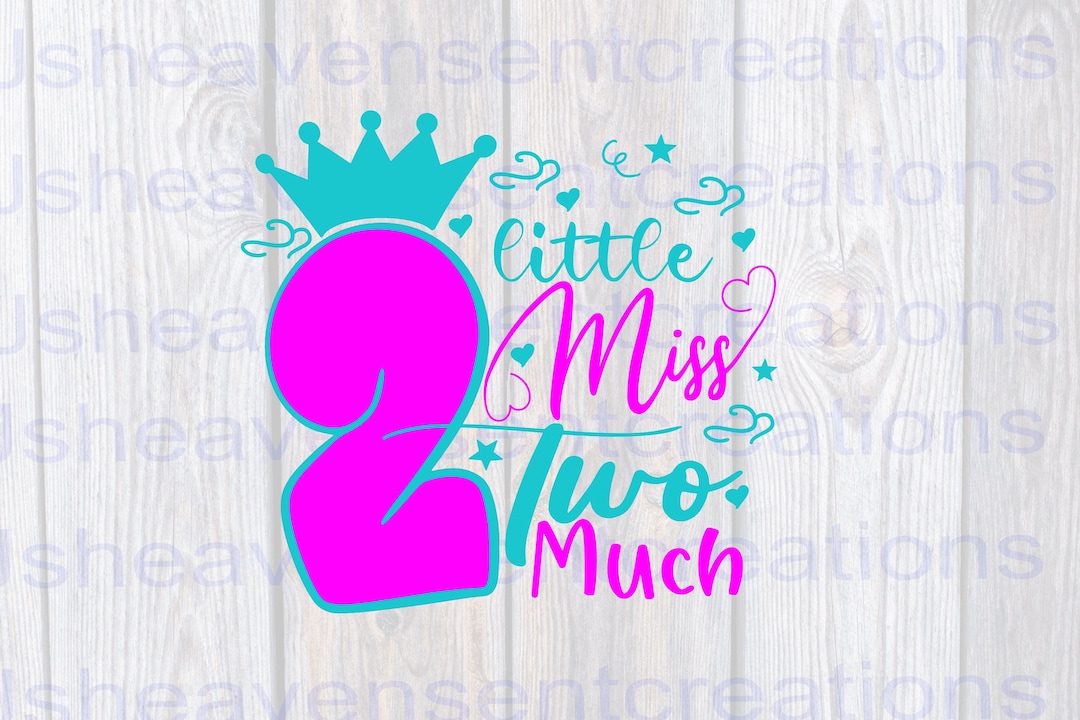 Little Miss Two Much Svg, Second Birthday Svg, 2nd Birthday Svg ...