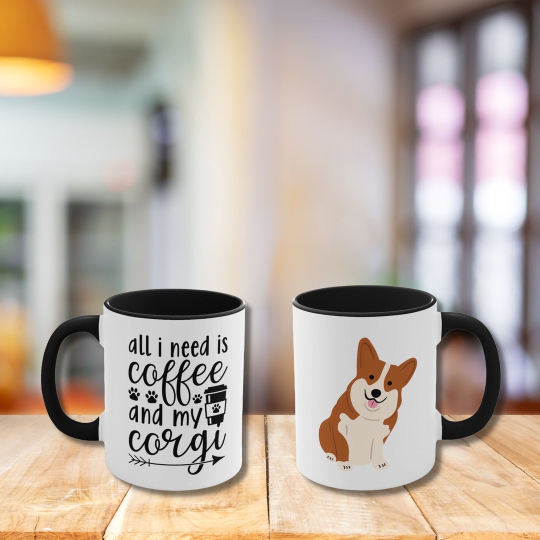 Corgi Mug - All I Need is Coffee and My Corgi - 11 Ounce Accent Coffee ...