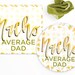 Nacho Average Dad 2x2" Square and Circle Tag With Nacho Pattern ...