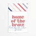 Home of the Brave, Land of the Free 3x2 Tag for 4th of July Printable ...