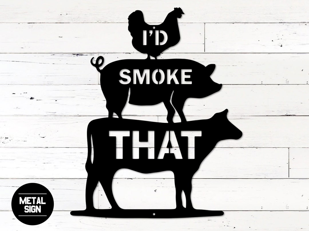 I'd Smoke That Sign Metal, BBQ Sign, Grilling Gifts, Kitchen Metal Sign ...