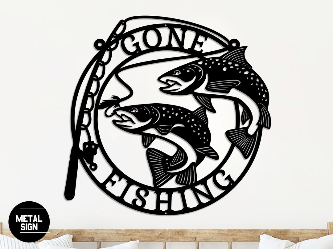 Gone Fishing Sign, Fishing Metal Sign, Fishing Gift, Gone Fishing Wall ...