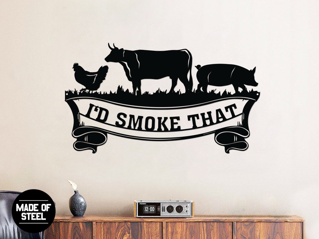 I'd Smoke That Sign, Metal BBQ Sign, Grilling Gifts, Kitchen Metal Sign ...