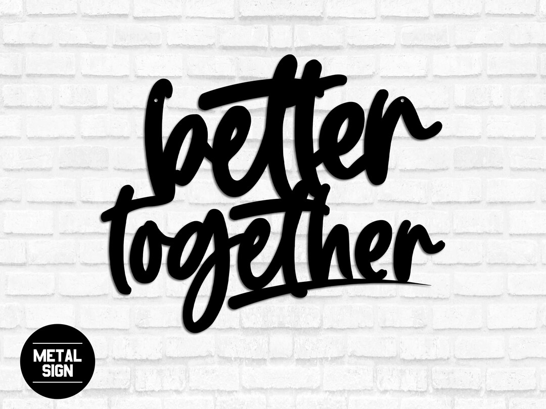 Better Together Sign, Metal Wall Decor, Better Together Wall Art, Love ...