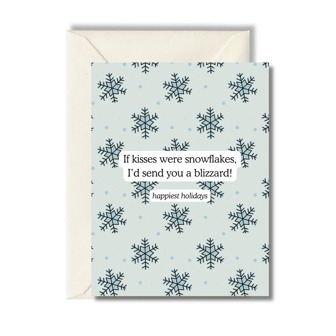 If Kisses Were Snowflakes I'd Send You A Blizzard | Happy Holidays ...