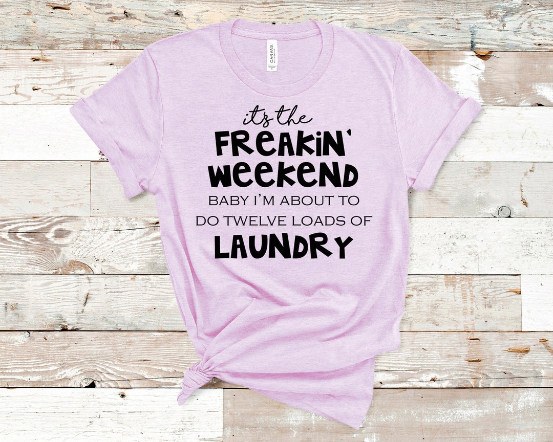 It's the Freakin' Weekend Baby I'm About to Do - Etsy