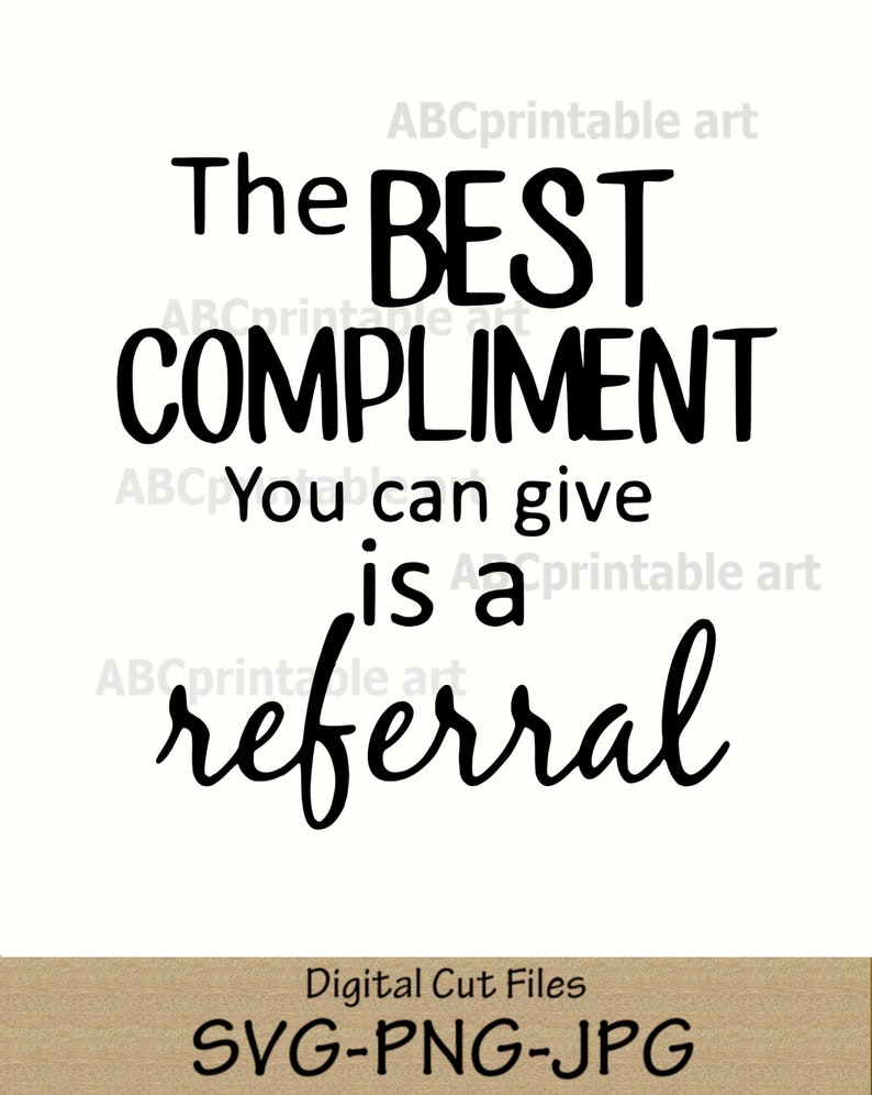 The Best Compliment is a Referral SVG, Printable Referral Template ...
