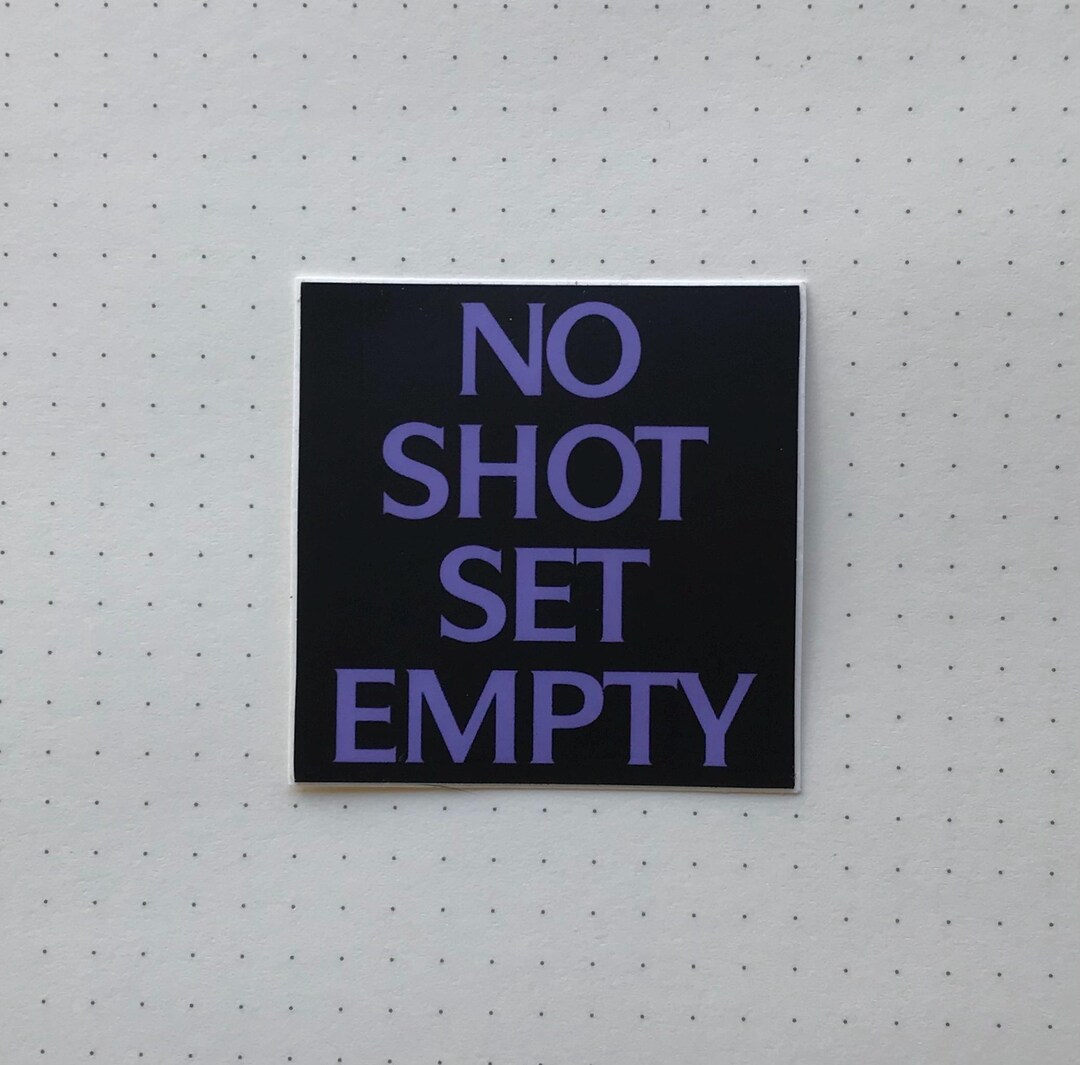 No Shot Set Empty Sticker - Etsy