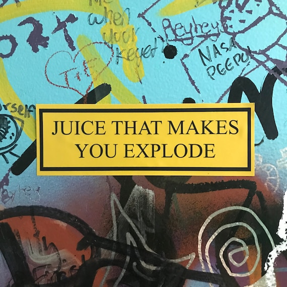 Juice That Makes You Explode Sticker | Etsy