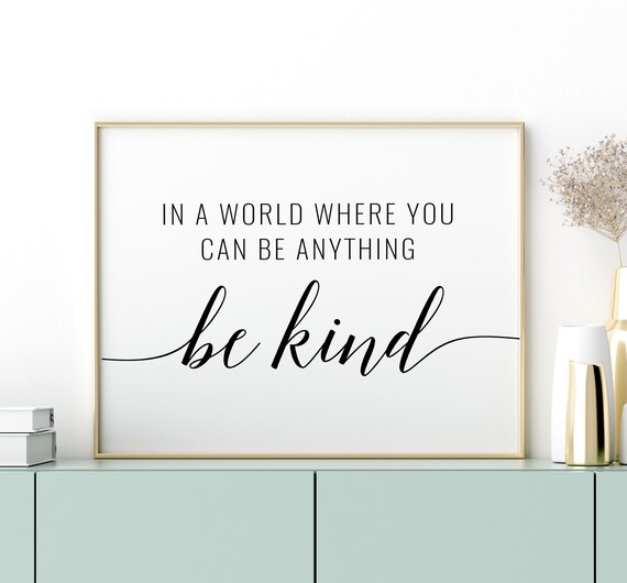 Home Décor In A World Where You Can Be Anything Be Kind Sign ...