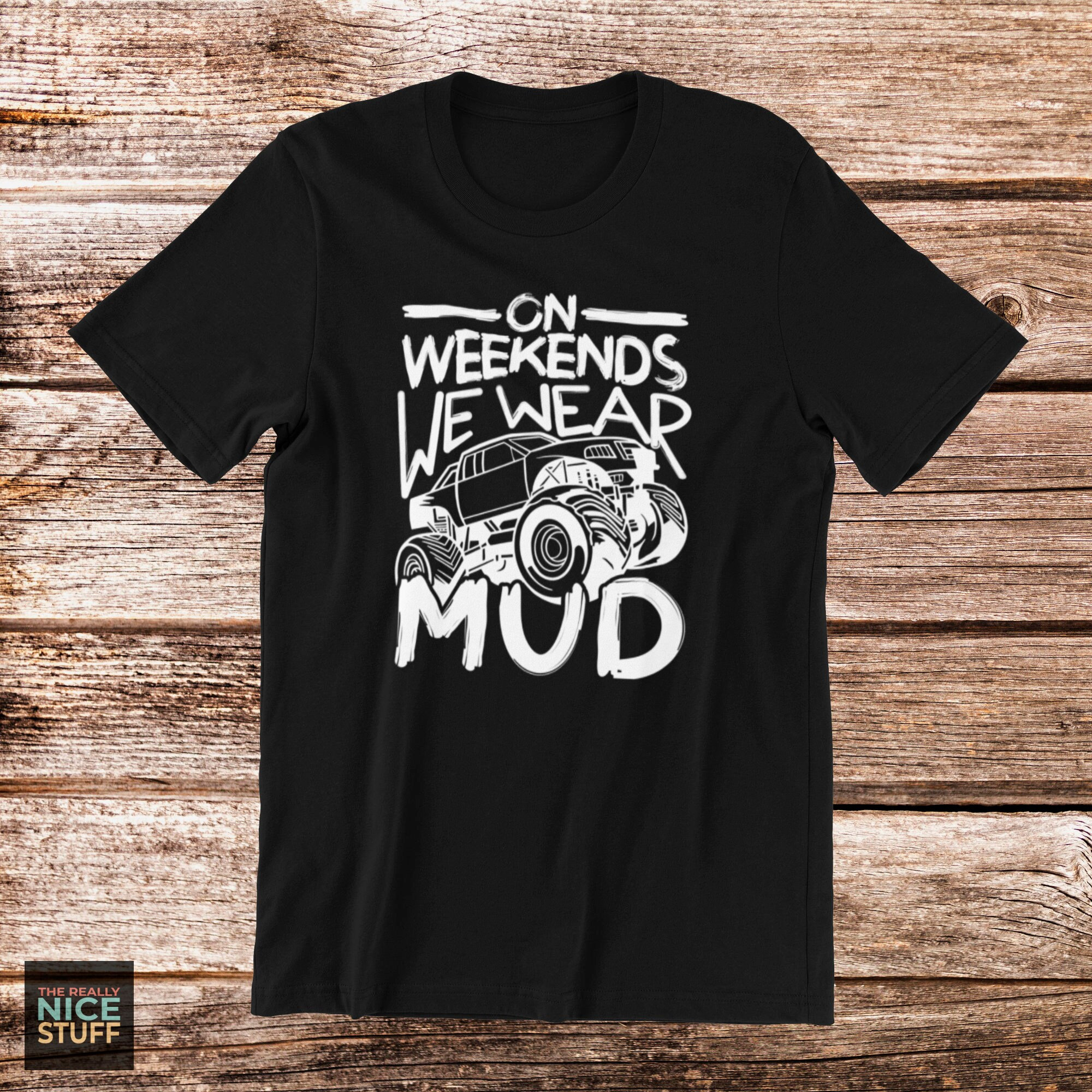 Mudding T-shirt on Weekends We Wear Mud Mud Bogging Shirt | Etsy