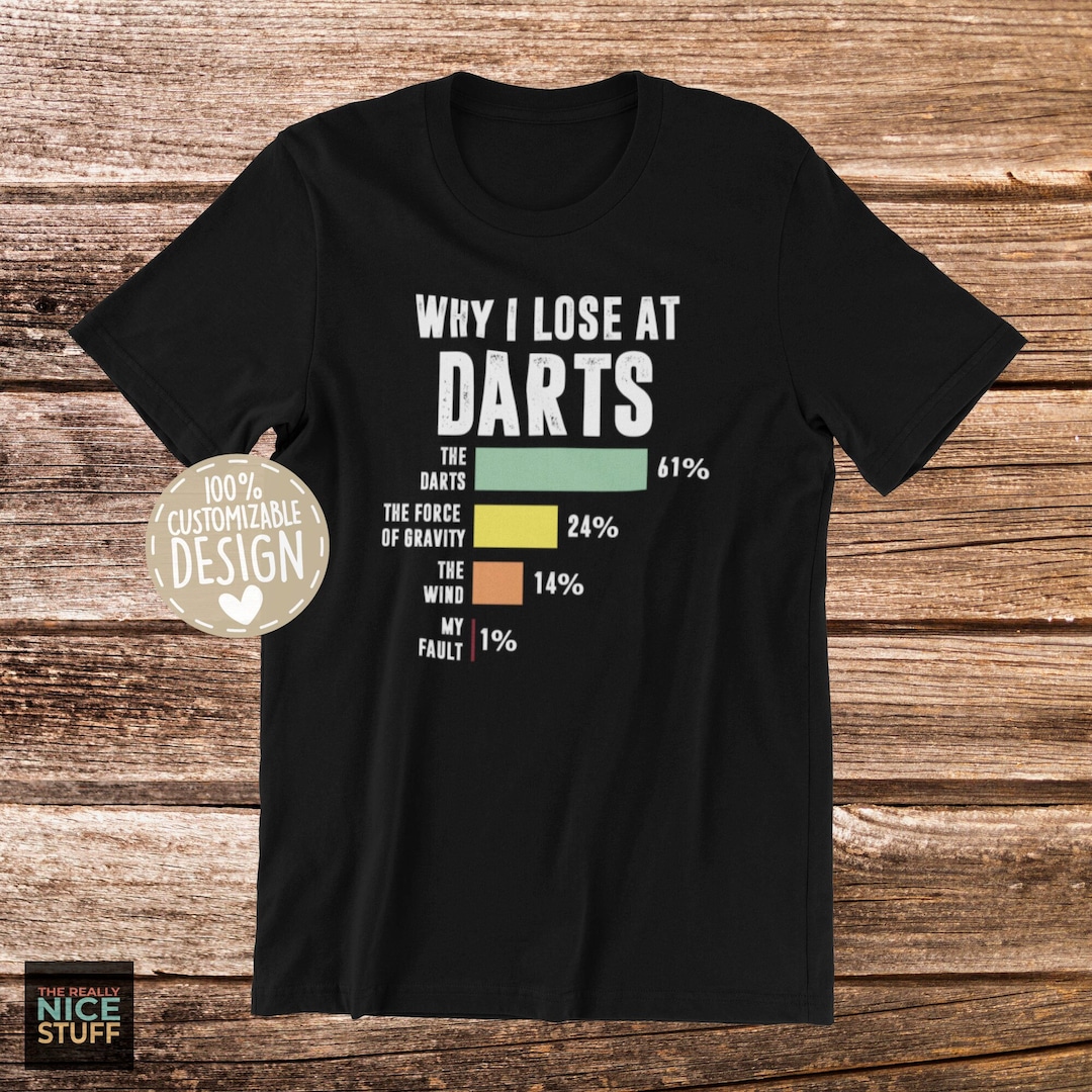 Funny Darts Player T-shirt Why I Lose Dart Lover Gift Dart - Etsy