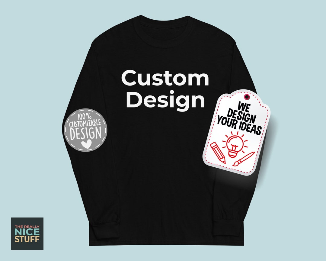 Custom Design Long Sleeve | Personalized Shirts, We Design Your Ideas ...