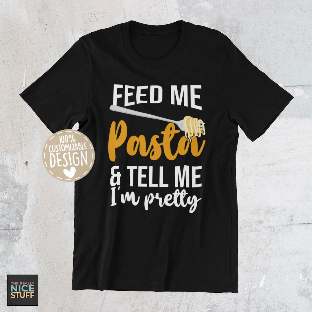 Pasta T-shirt Feed Me Pasta, Italian Food Lover Gift, Pasta Lover Tee ...