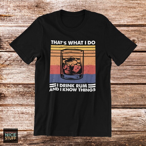 Rum Drinker T-shirt Funny Rum Lover Gift That's What I - Etsy