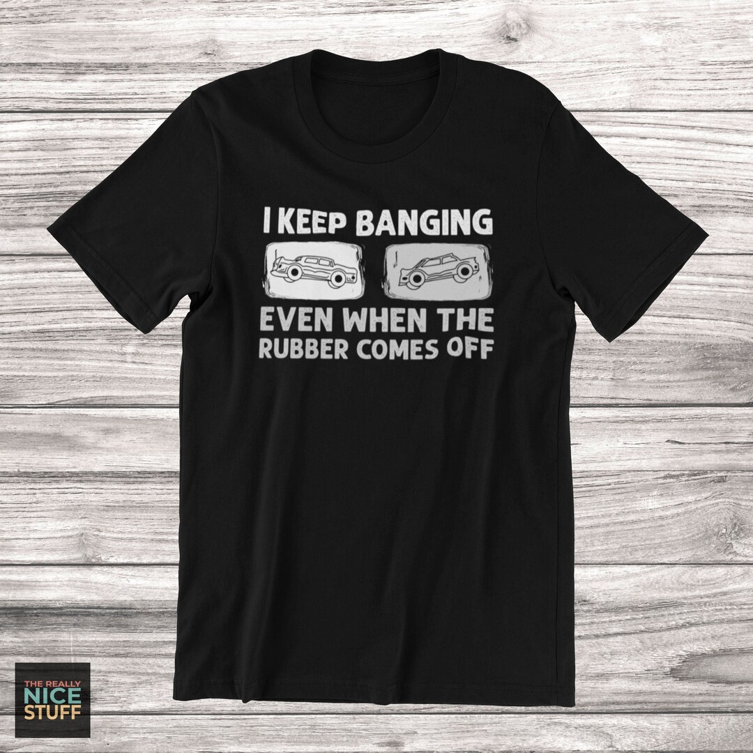 Funny Demolition Derby T-shirt I Keep Banging Demolition - Etsy
