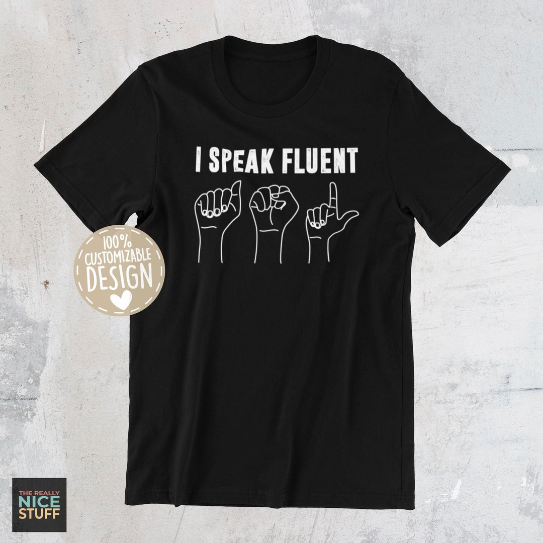 I Speak Fluent ASL T-shirt Sign Language Teacher Gift Deaf - Etsy
