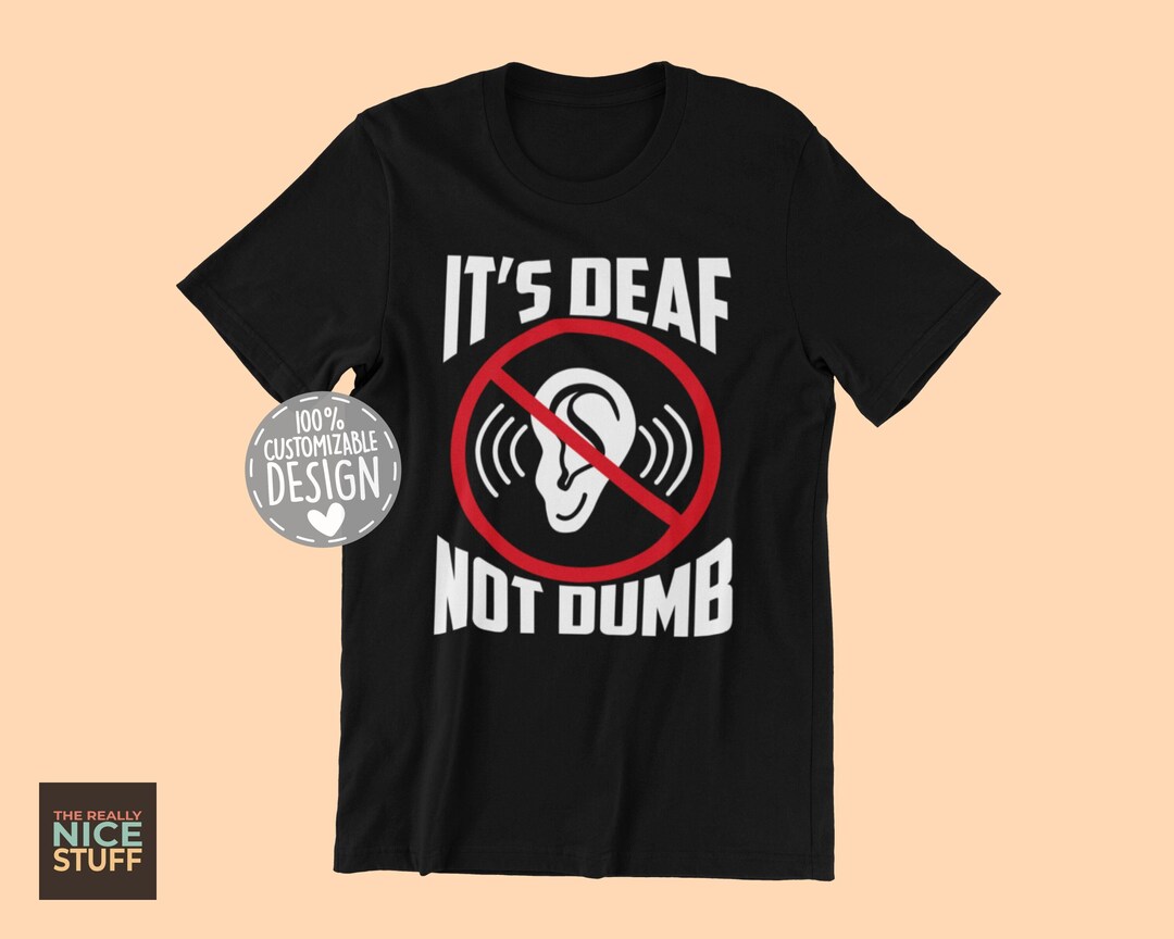 Deaf Awareness T-shirt | I'm Deaf Not Dumb, Deaf Community Tee, Hearing ...