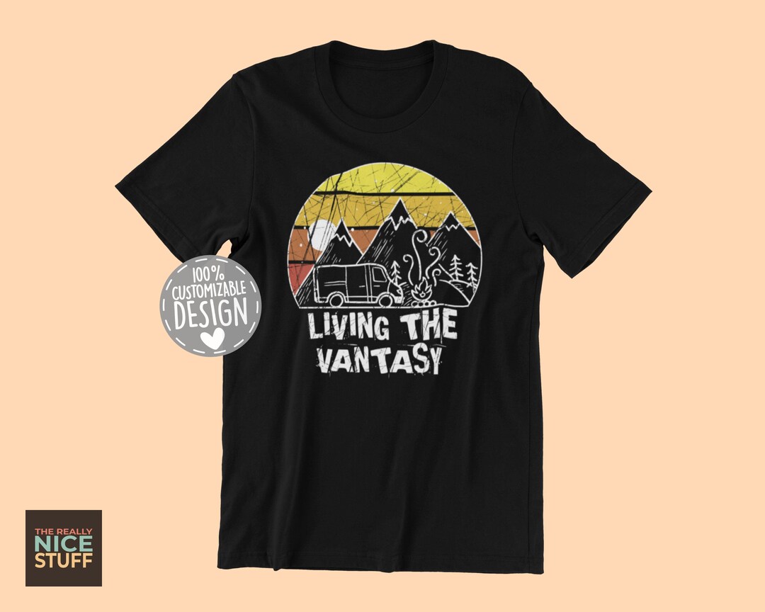 Vintage Camper Van Life T-shirt Living the Vantasy, Perfect Shirt If ...